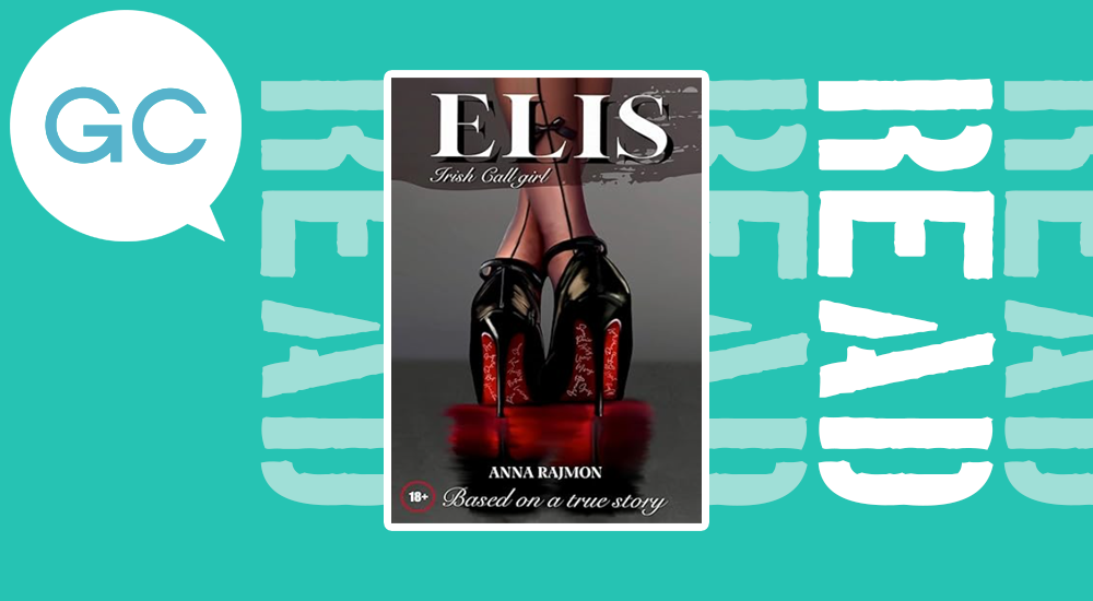 “Lucid, eye-opening book”: Elis: Irish Call Girl by Anna Rajmon ...
